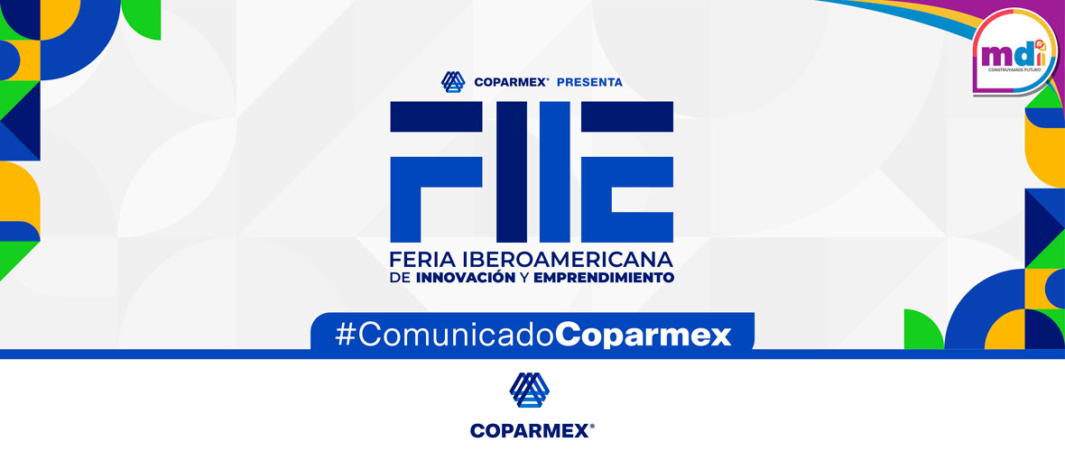 Apuesta Coparmex por el fortalecimiento de las MIPyMES; anuncia la FIIE